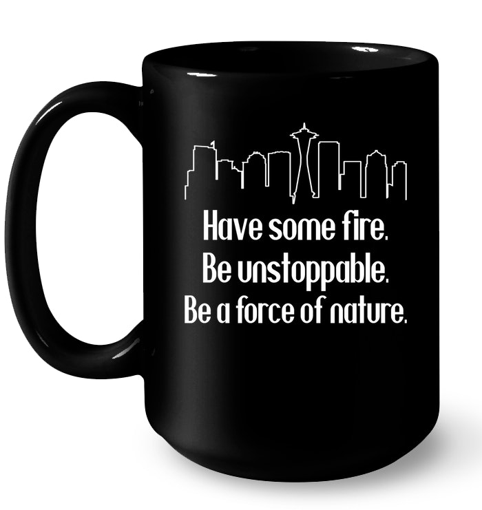 Be Unstoppable Be A Force Of Nature