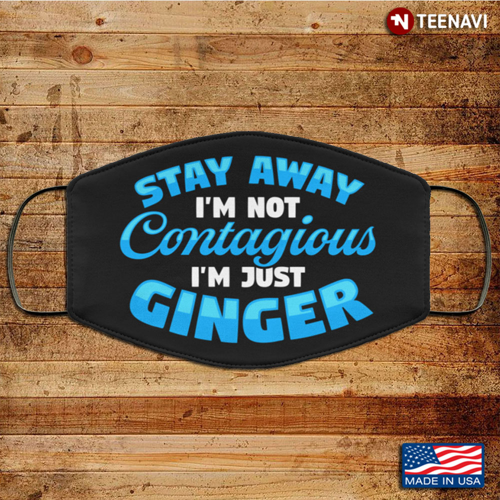 Stay Away I'm Not Contagious I'm Just Ginger Funny | TeeNavi | Reviews ...